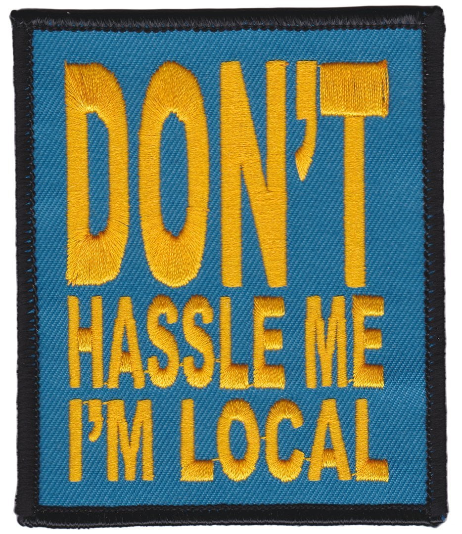 Don't Hassle Me I'm Local Patch by Thrillhaus - Walmart.com