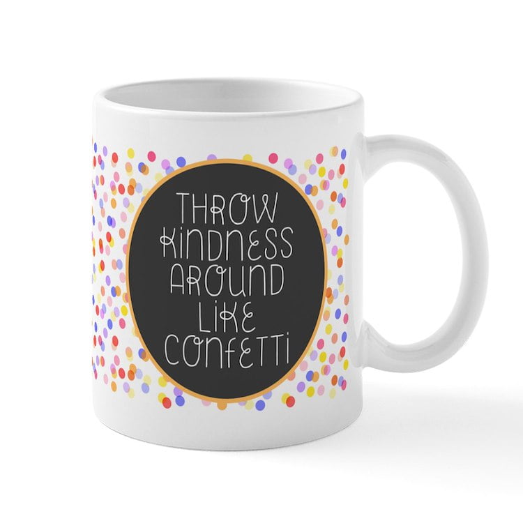 CafePress - Throw Kindness Around Like Confetti Mugs - 11 oz Ceramic ...