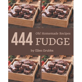 Oh! 444 Homemade Fudge Recipes: Homemade Fudge Cookbook, 60% OFF
