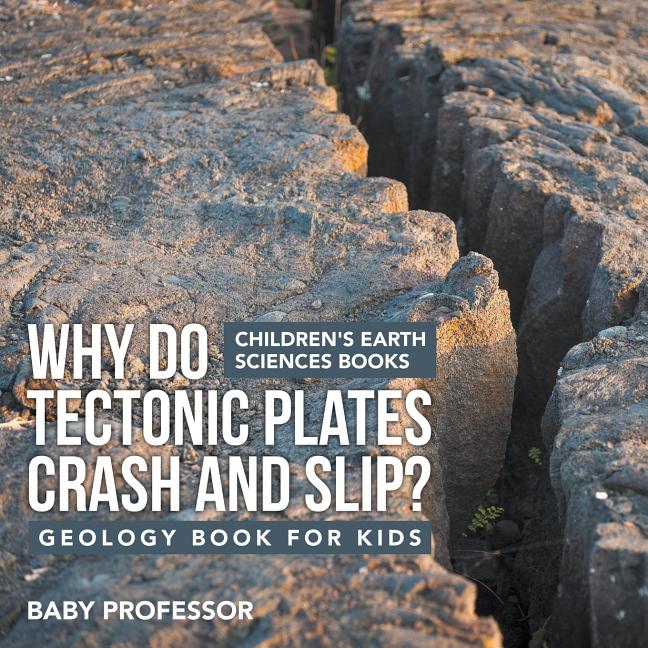Why Do Tectonic Plates Crash and Slip? Geology Book for Kids Children's ...