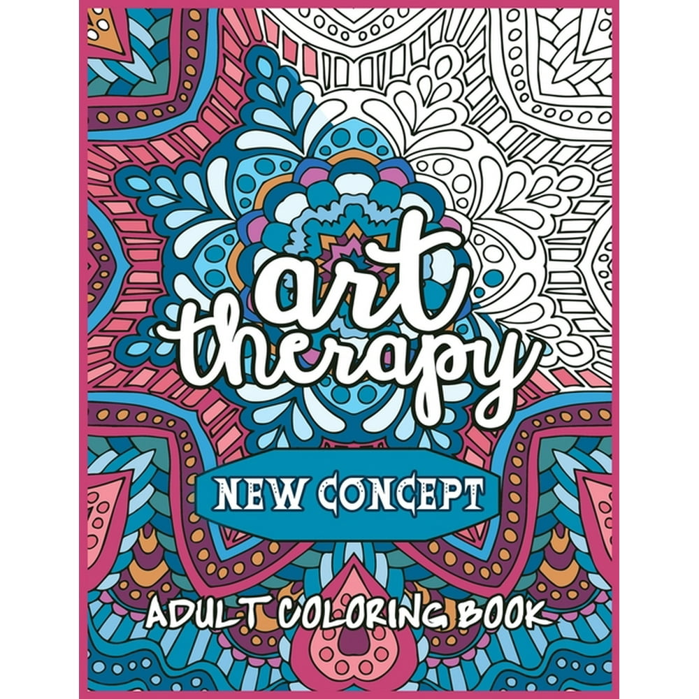 Art Therapy New Concept Adult Coloring Book An Adult Coloring Book