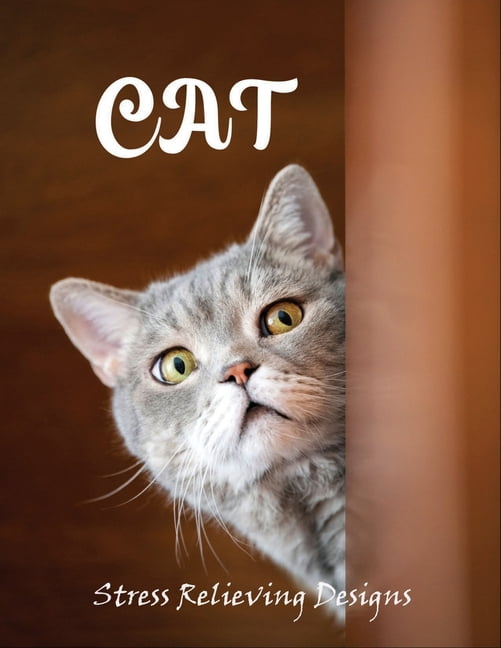 Cat stress relieving designs : An Adult Coloring Book with 100 Unique ...