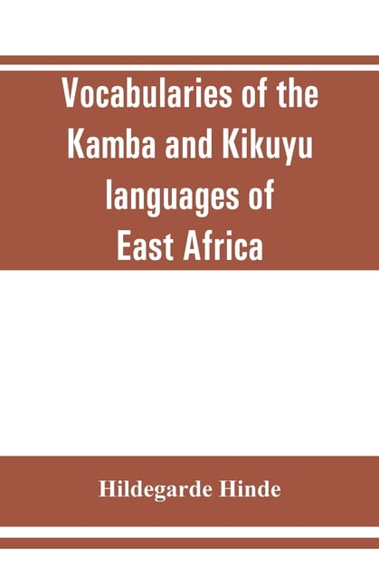 Vocabularies of the Kamba and Kikuyu languages of East Africa ...