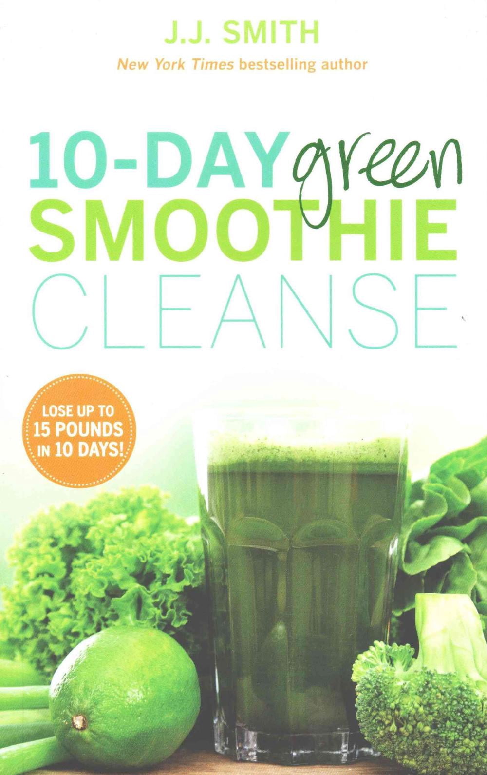 10 Day Green Smoothie Cleanse Lose Up To 15 Pounds In 10 Days 