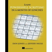 Learn Powershell in a Month of Lunches, Fourth Edition: Covers Windows ...