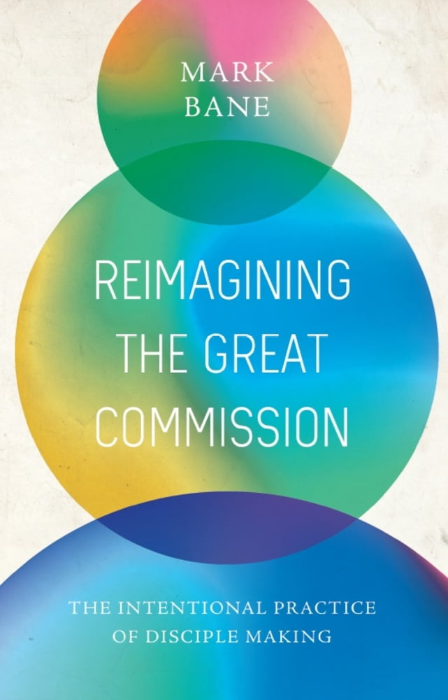 Pre-Owned Reimagining the Great Commission: The Intentional Practice of ...