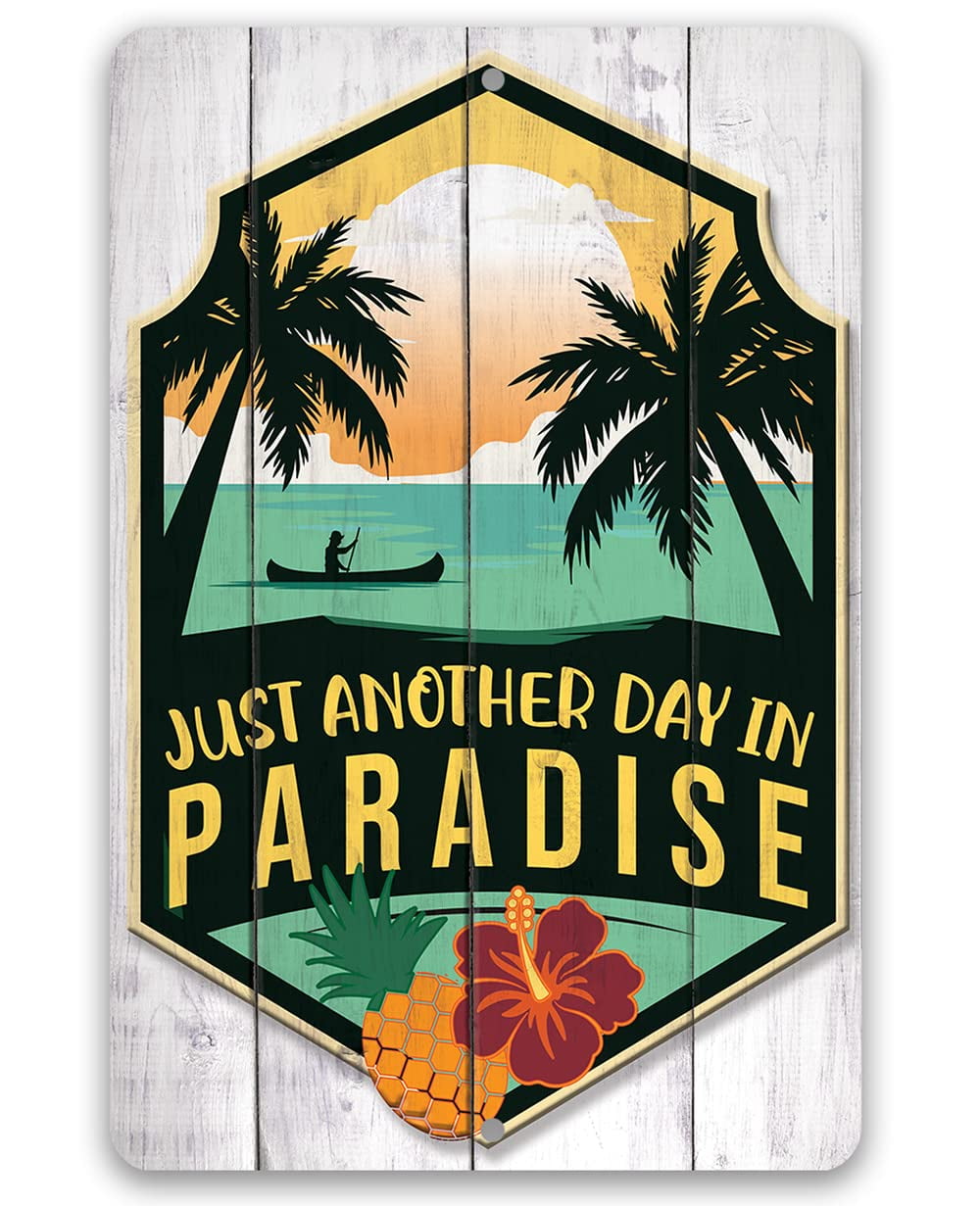 Metal Sign - Just Another Day In Paradise - Durable Metal Sign - Use ...