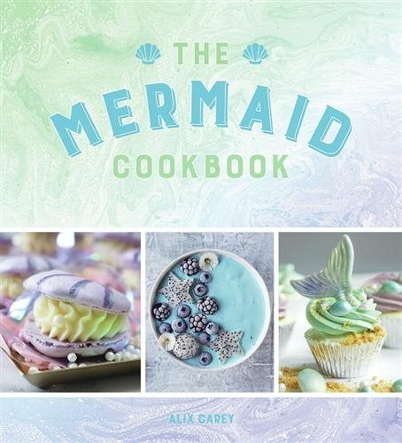 Mermaid Cookbook : Mermazing Recipes for Lovers of the Mythical ...
