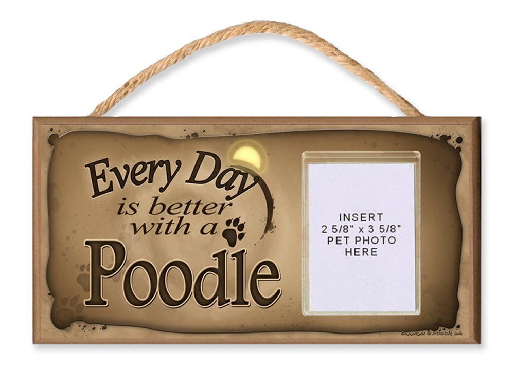Poodle "Every Day is Better with a Poodle" Wooden Dog Sign with Clear ...