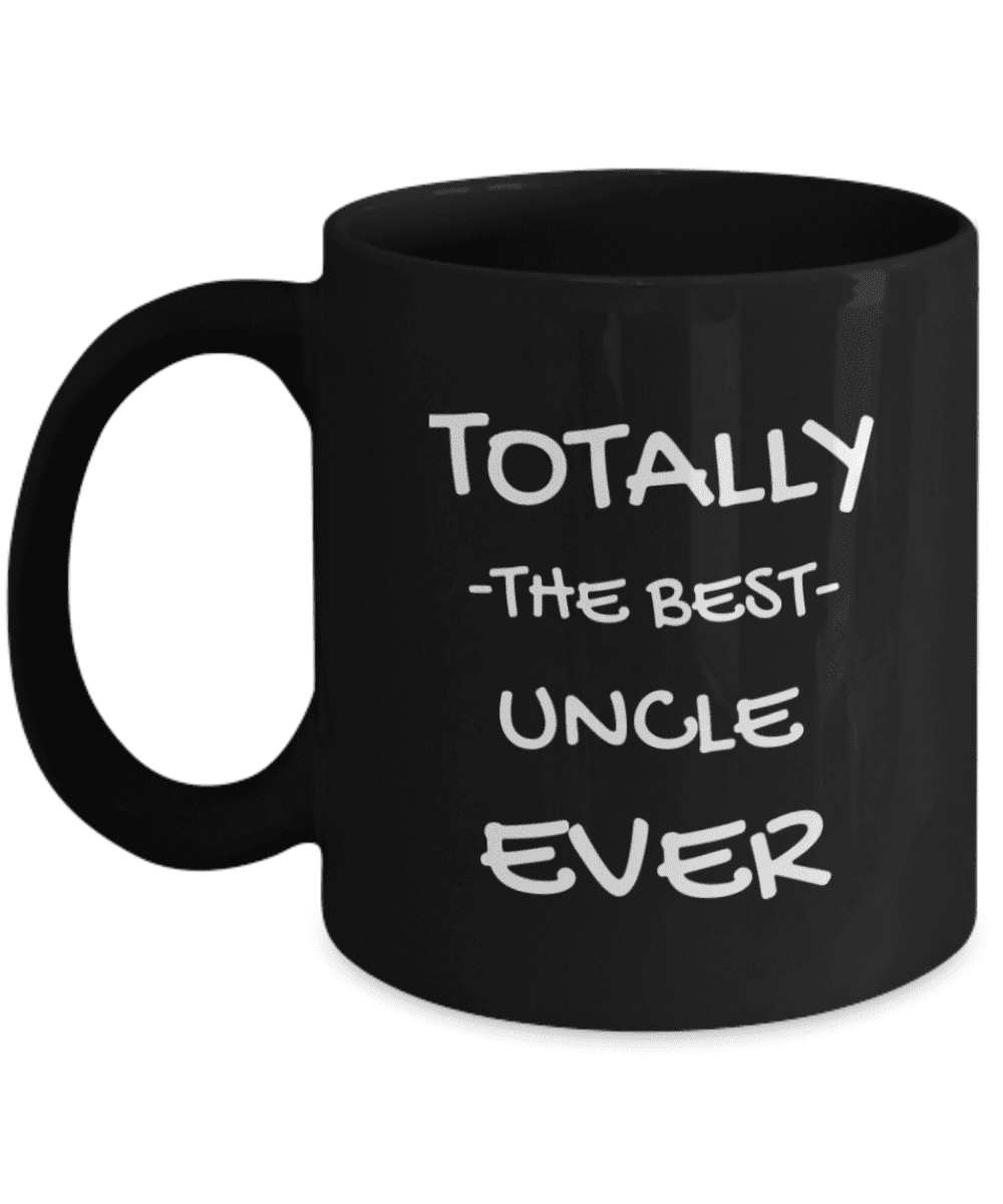 Uncle Coffee Mug, Totally The Best Uncle Ever- Black Porcelain Coffee ...