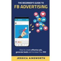 The Beginner's Guide to Marketing The Beginner's Guide to FB ...