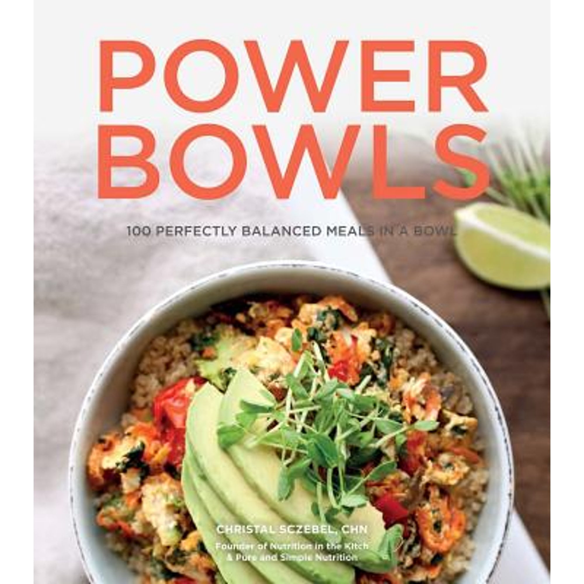 Pre-Owned Power Bowls: 100 Perfectly Balanced Meals in a Bowl ...