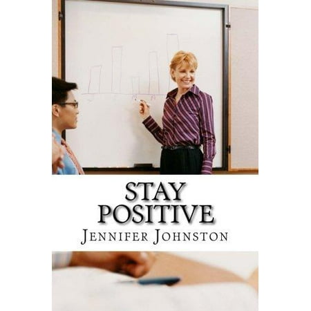 Stay Positive: A Beginners Guide to Staying Positive at Work | Walmart ...