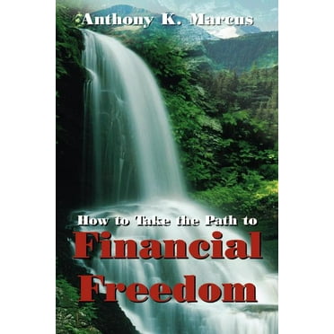 Financial Freedom : A Proven Path to All the Money You Will Ever Need ...