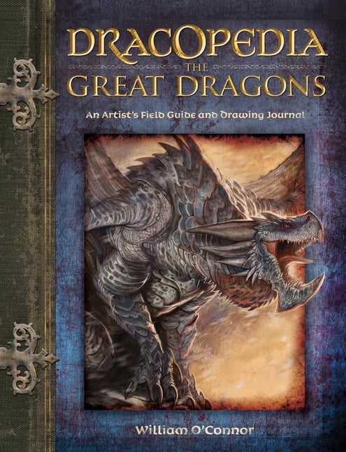 Dracopedia: Dracopedia the Great Dragons : An Artist's Field Guide and ...