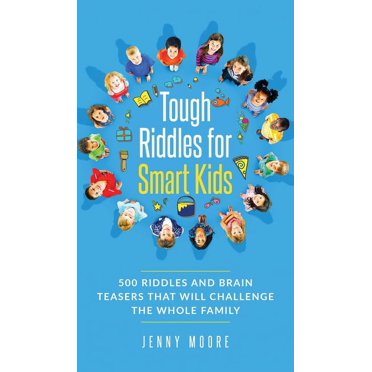 Riddles and Brain Teasers for Smart Kids: Over 300 Funny, Difficult and ...
