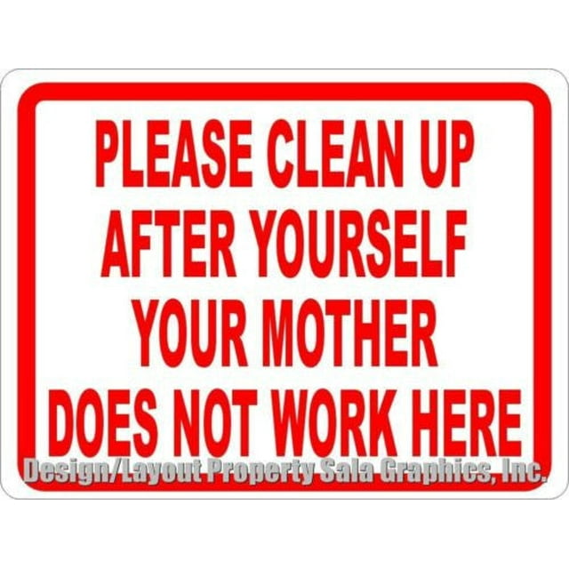 Please Clean Up Your Mother Does Not Work Here Sign - Walmart.com