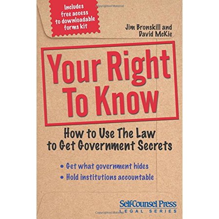 Your Right To Know: How to Use the Law to Get Government Secrets ...