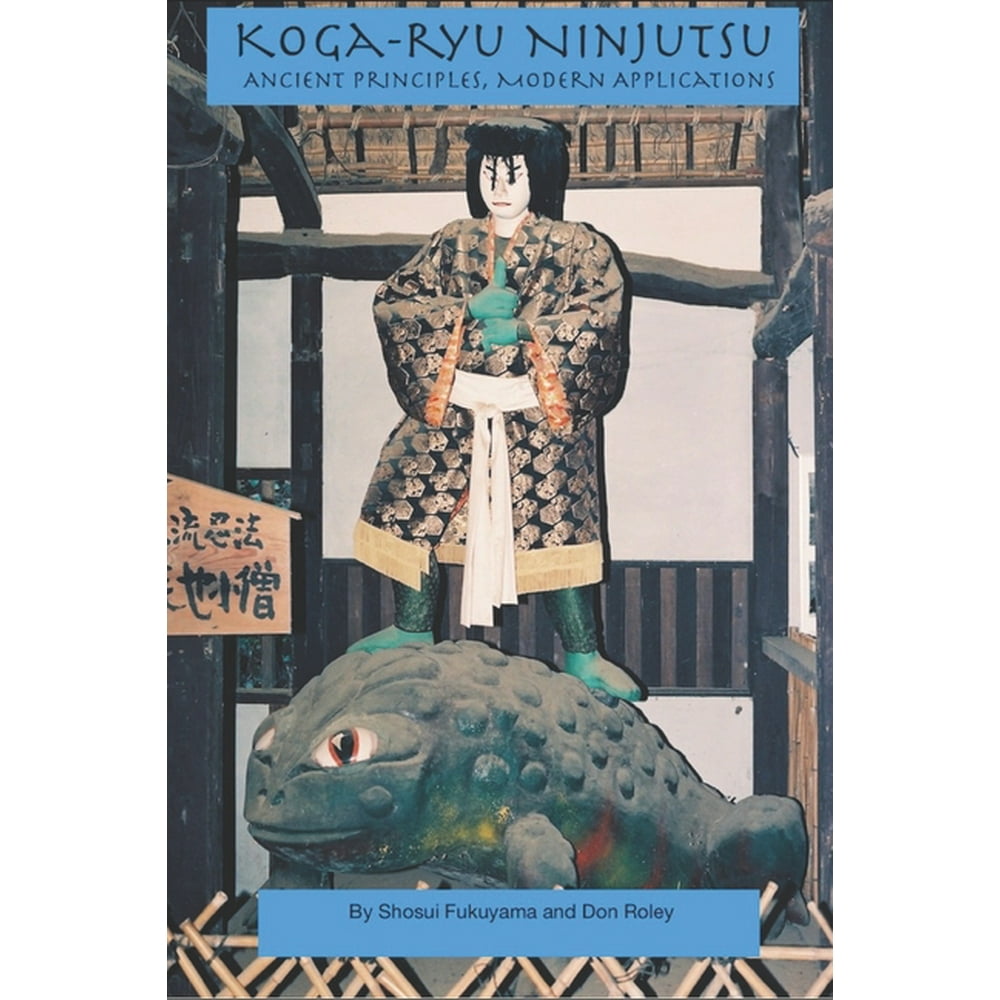 Koga-ryu Ninjutsu : Ancient Principles, Modern Applications (Paperback ...