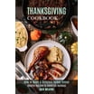 Thanksgiving Recipes: A Classic Thanksgiving Cookbook (Enjoy the Divine ...
