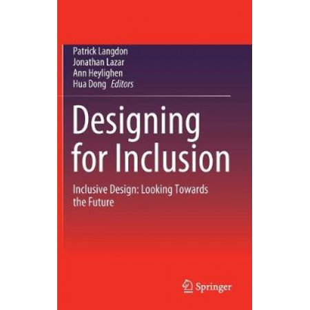 Designing for Inclusion: Inclusive Design: Looking Towards the Future ...