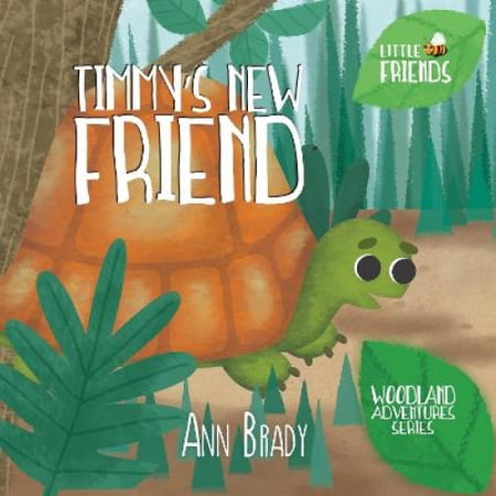 Timmy's New Friend (Little Friends: Woodland Adventures Series ...