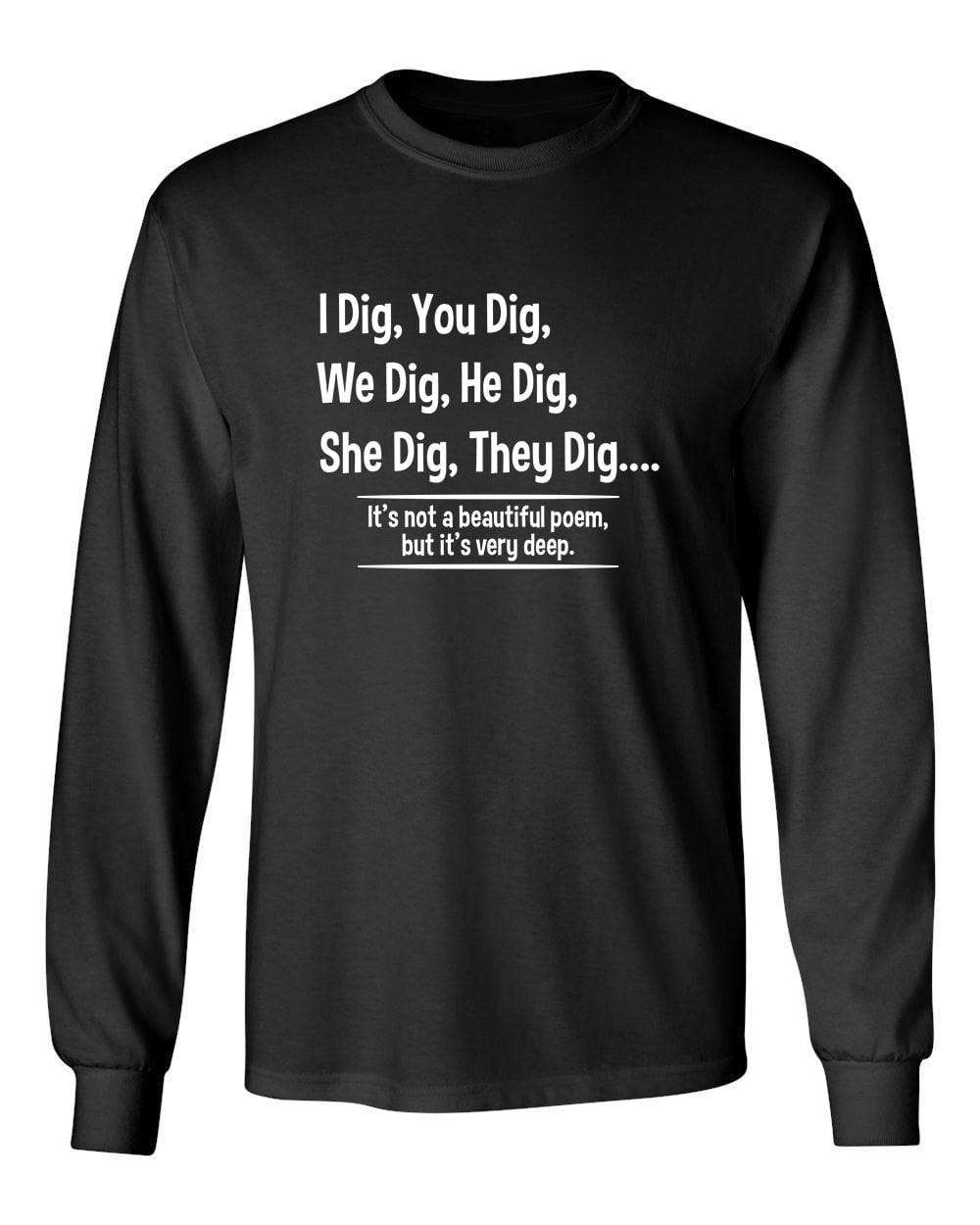 I Dig, You Dig, We Dig, He Dig, She Dig, They Dig It's Not A Beautiful ...