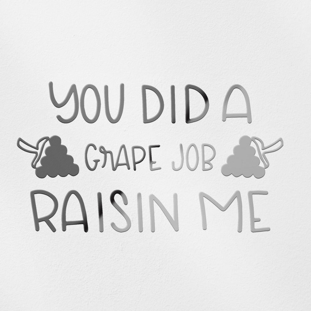 Transparent Decal Stickers Of You Did A Grape Job Raisin Me (Metallic ...