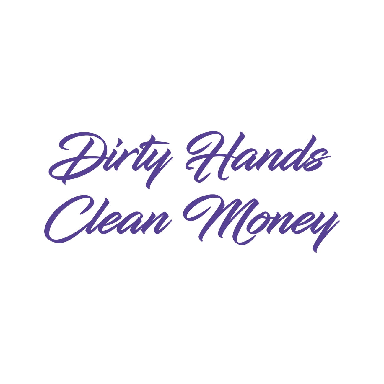 Dirty Hands Clean Money Sticker Decal Die Cut - Self Adhesive Vinyl ...