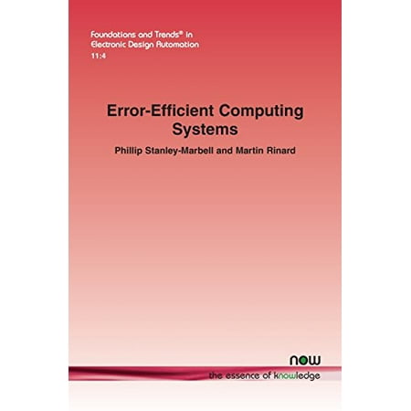 Error-Efficient Computing Systems (Foundations and Trends(r) in Electronic Design Automation ...