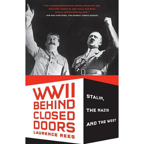 World War II Behind Closed Doors : Stalin, the Nazis and the West ...