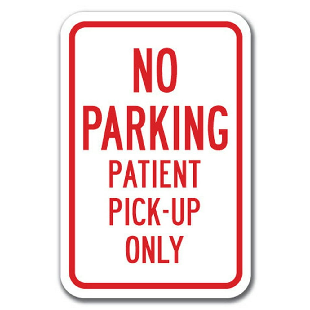 No Parking Patient Pick-Up Only Sign 12" x 18" Heavy Gauge Aluminum ...