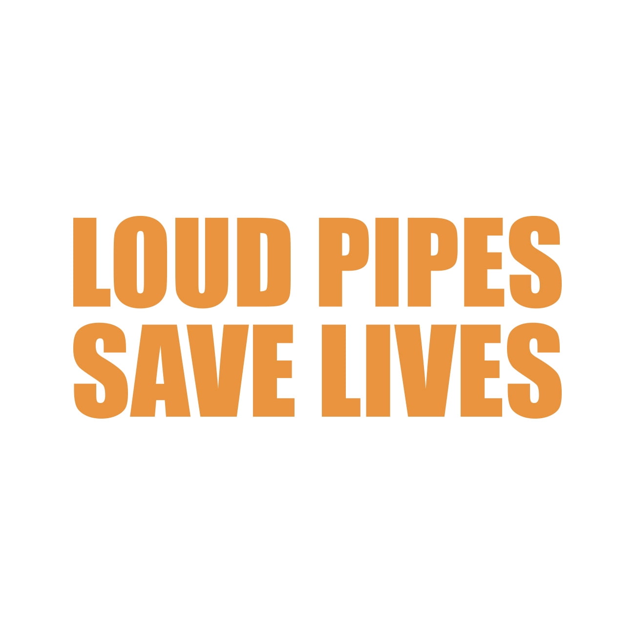 Loud Pipes Save Lives Sticker Decal Die Cut - Self Adhesive Vinyl ...