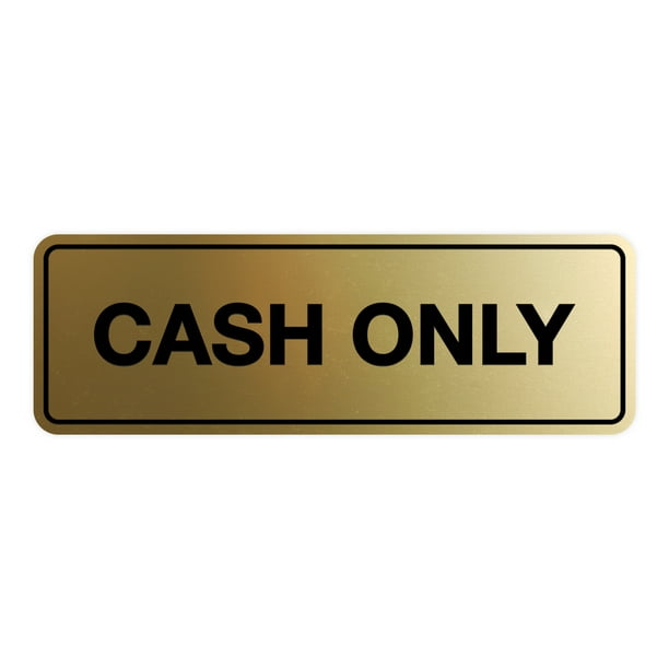 Standard Cash Only Sign (Brushed Gold) - Medium - Walmart.com