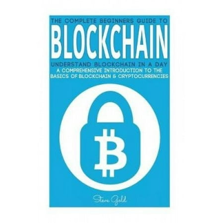 Blockchain: Understand Blockchain in a Day: A Comprehensive ...