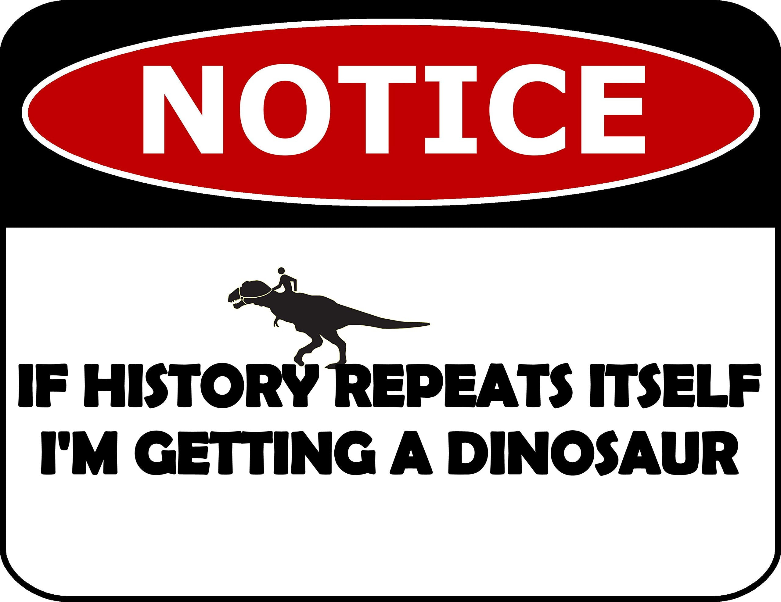 PCSCP Notice If History Repeats Itself I'm Getting A Dinosaur 11.5 inch ...