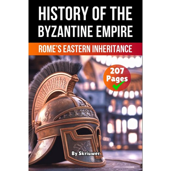Ancient Civilizations The Byzantine Empire: A Complete Overview Of The ...