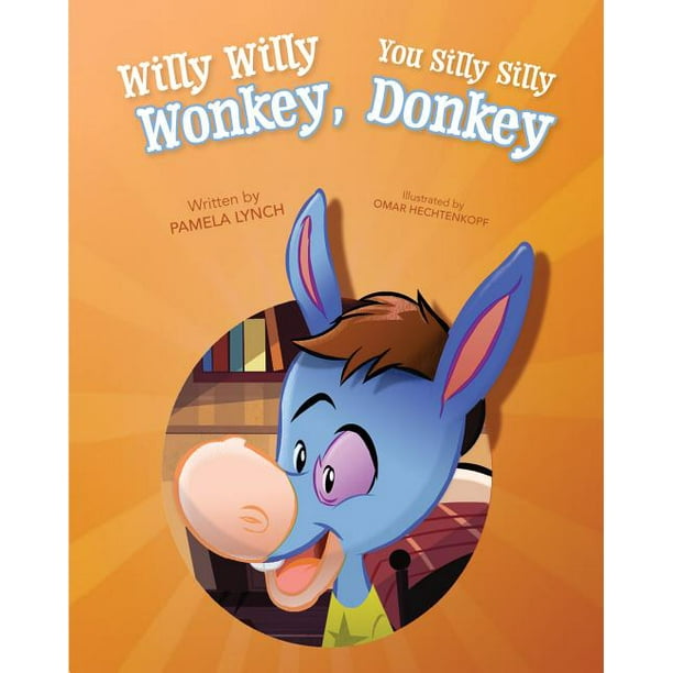 Willy Willy Wonkey, You Silly Silly Donkey (Hardcover) - Walmart.com ...