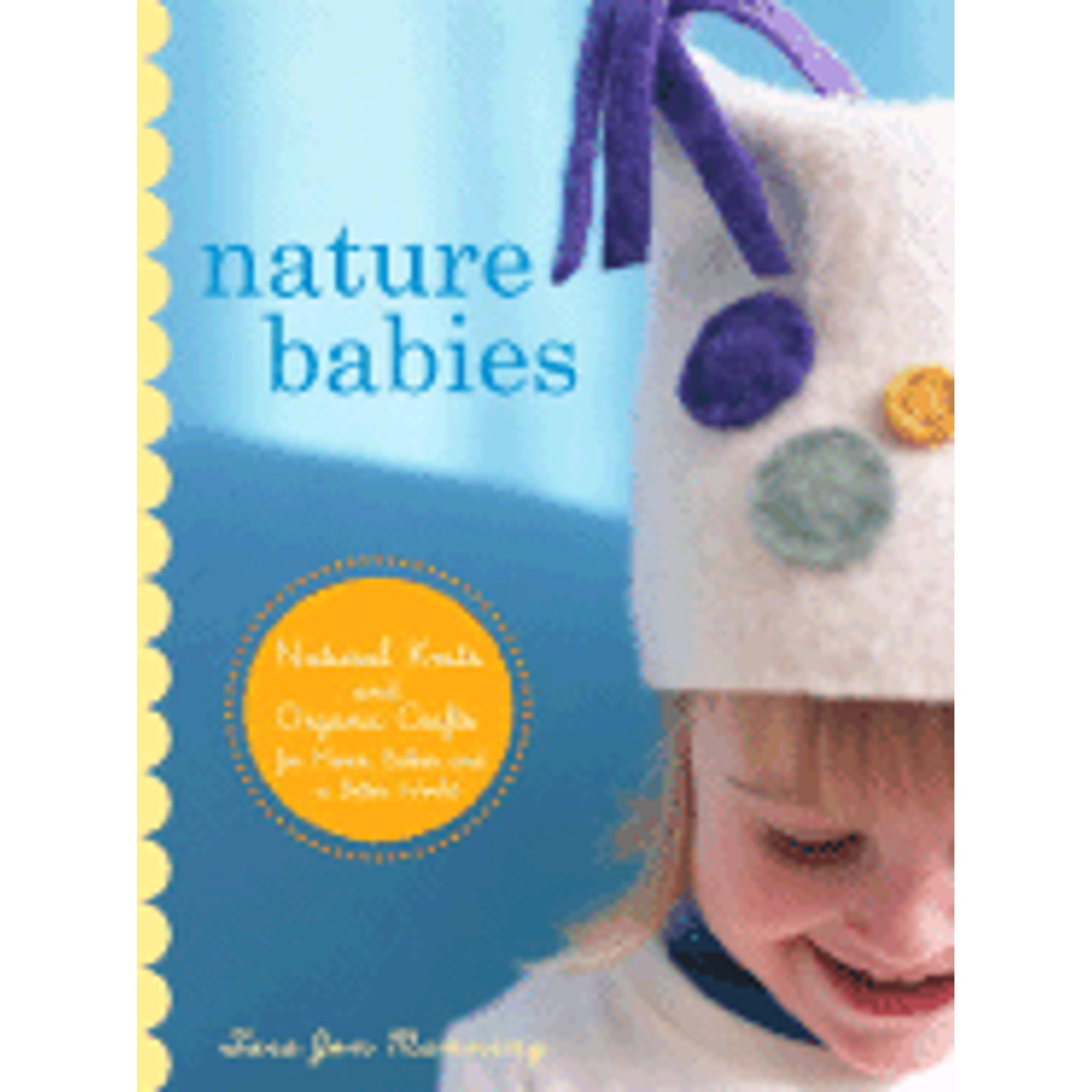 Nature Babies : Natural Knits and Organic Crafts for Moms, Babies, and ...