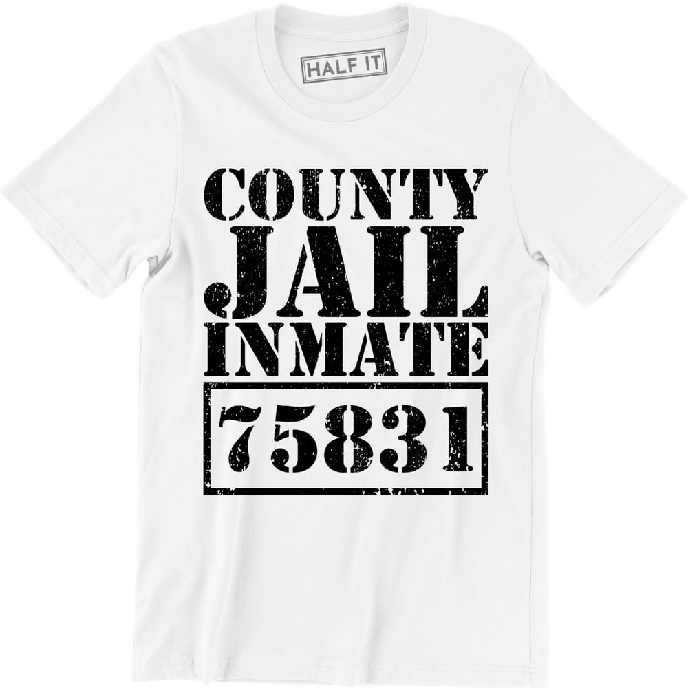 Half It - County Jail Inmate - Prison Funny Men's T-Shirt - Walmart.com ...