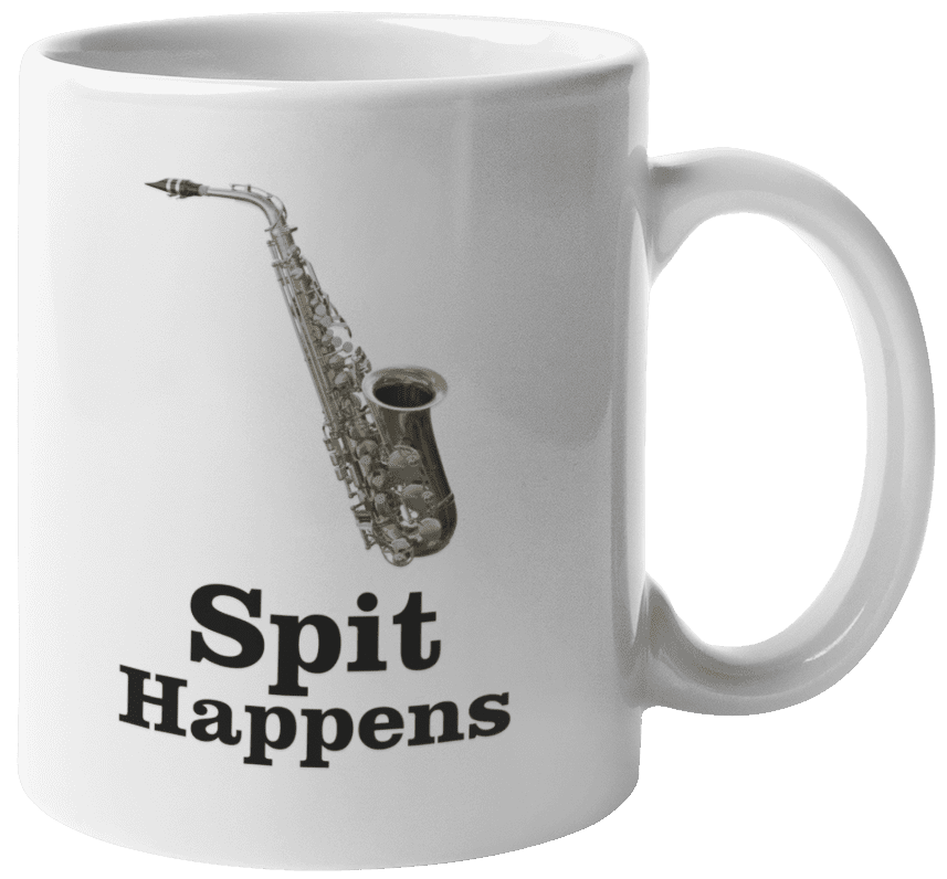 Spit Happens. Funny Saxophone Coffee & Tea Mug For Musicians, Artists ...