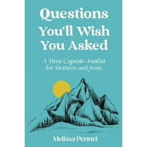 Questions You'll Wish You Asked Questions You'll Wish You Asked: A Time ...