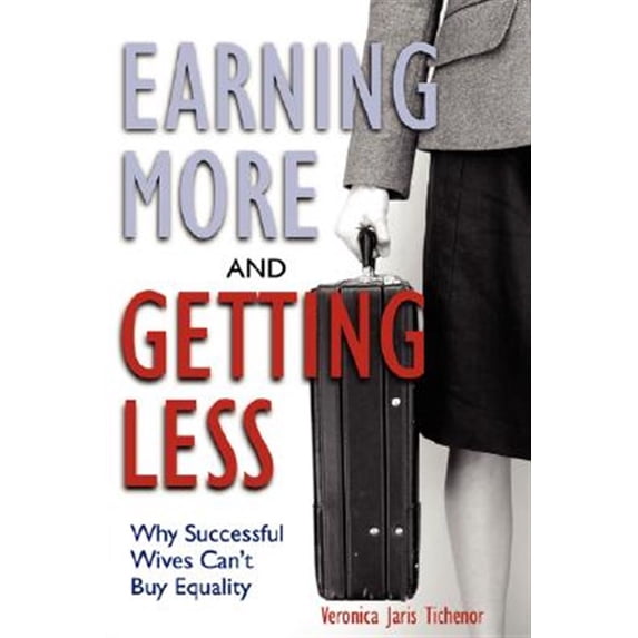 Pre-Owned Earning More and Getting Less: Why Successful Wives Can't Buy ...