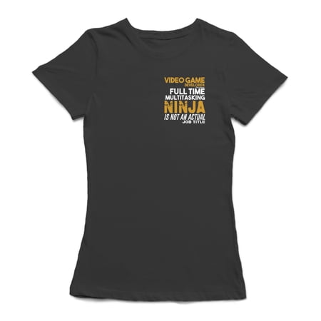 Video Game Developer Full Time Multitasking Ninja Women's Black T-shirt ...