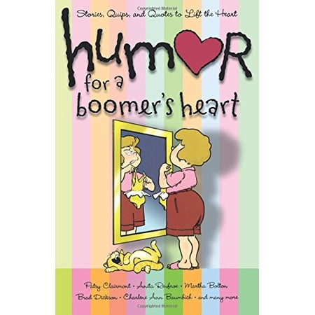 Humor for a Boomer's Heart: Stories, Quips, and Quotes to Lift the ...