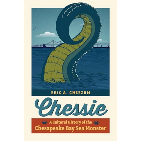 Pre-Owned Chessie: A Cultural History of the Chesapeake Bay Sea Monster ...