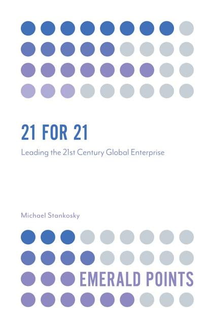 Emerald Points: 21 for 21 : Leading the 21st Century Global Enterprise ...
