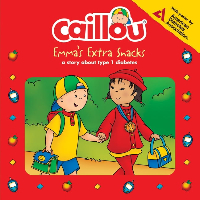 Caillou: Emma's Extra Snacks: Living with Diabetes (Paperback ...