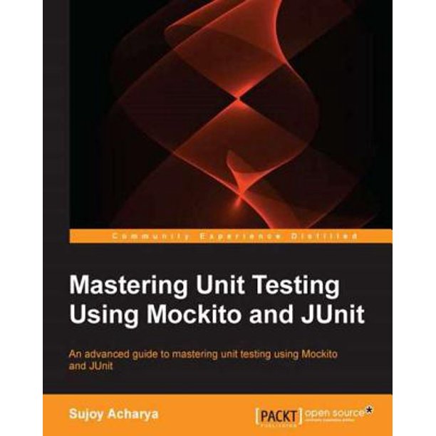Mastering Unit Testing Using Mockito And Junit Ebook