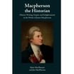 MacPherson the Historian: History Writing, Empire and Enlightenment in ...
